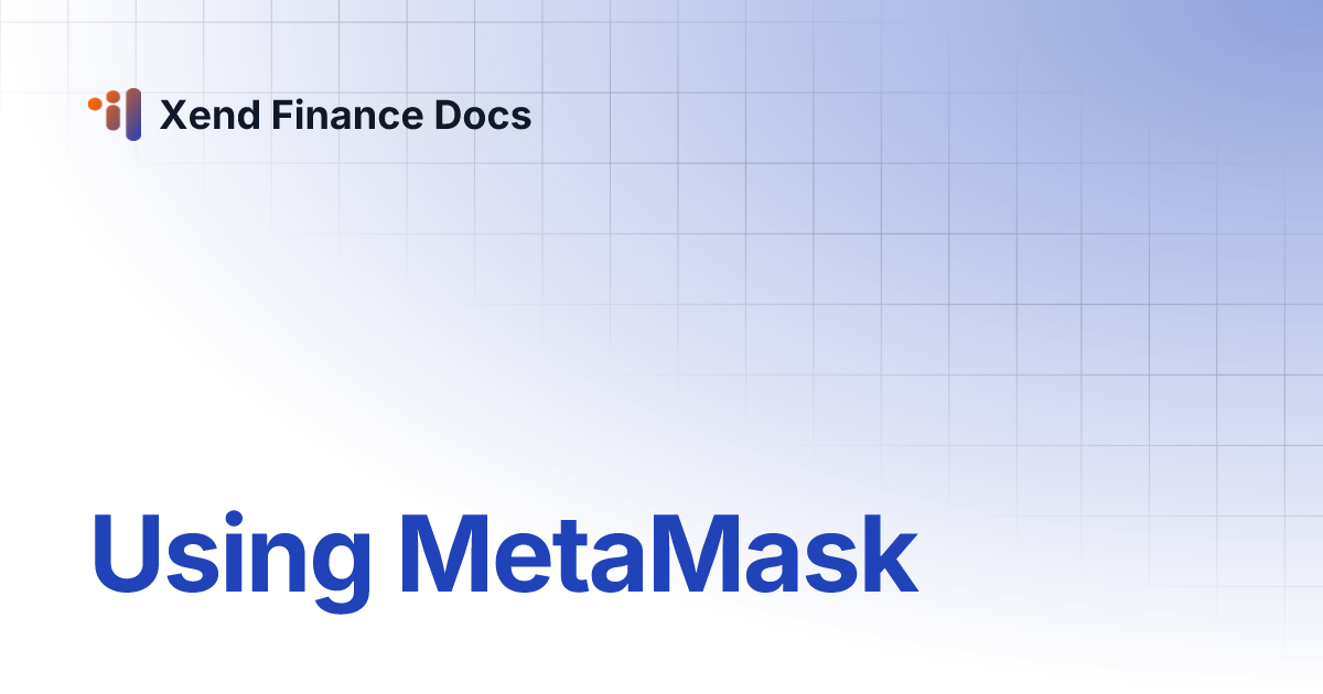 Using MetaMask | Xend Finance Docs